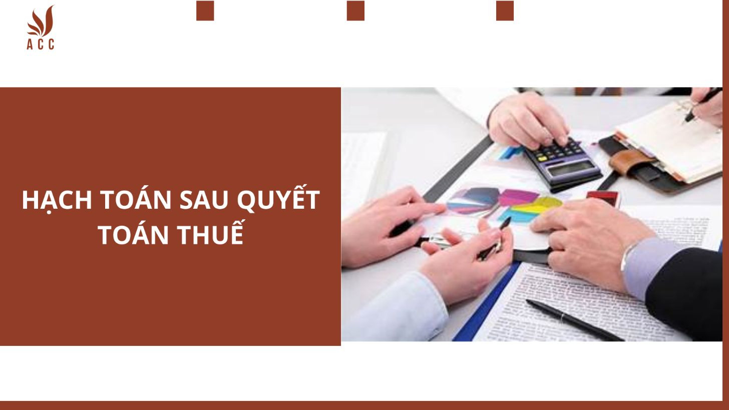 Tìm hiểu các bút toán điều chỉnh sau quyết toán thuế
