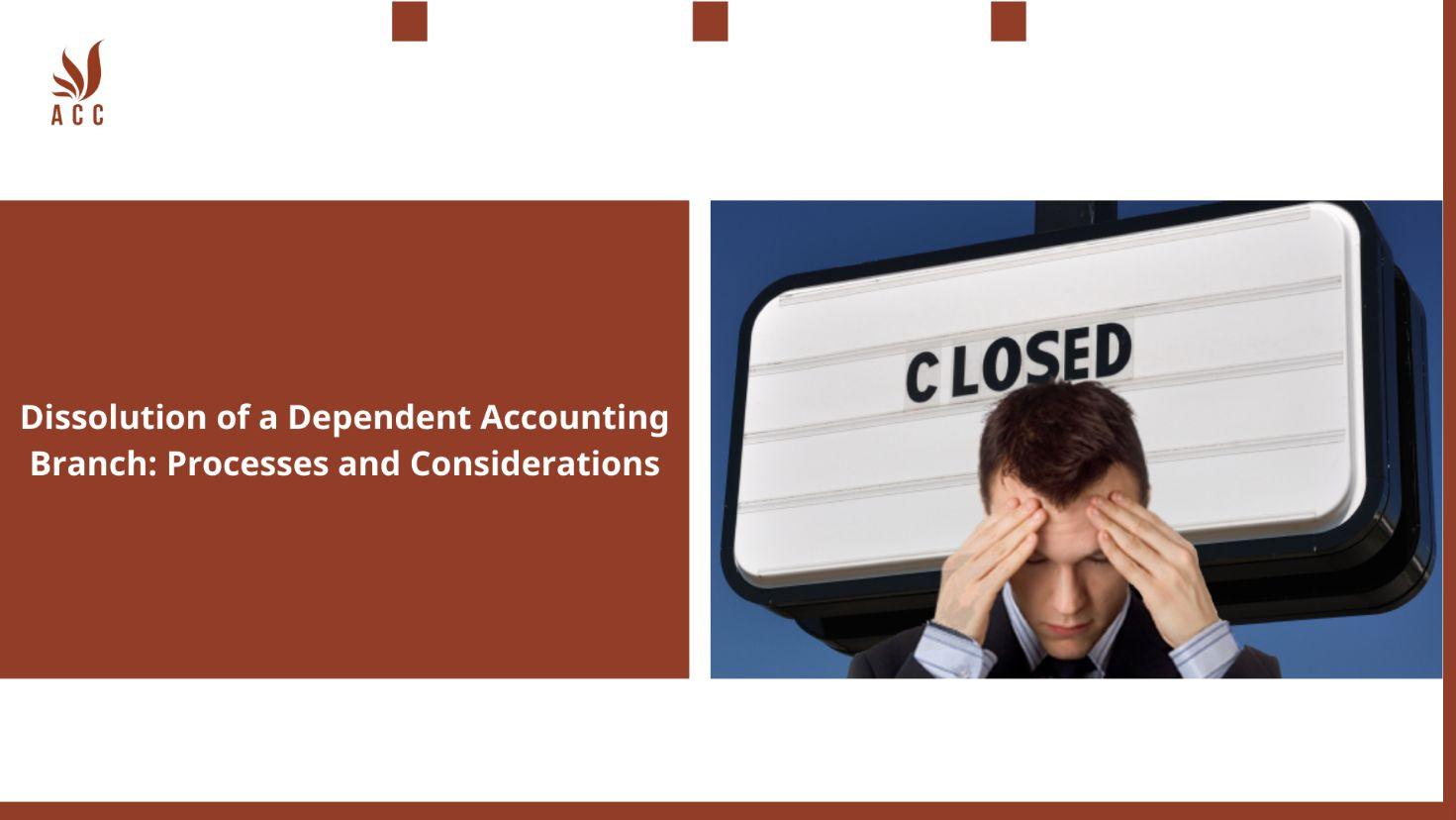 Dissolution of a Dependent Accounting Branch: Processes and Considerations