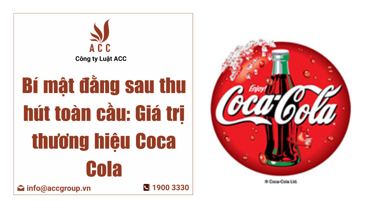 Bí mật đằng sau thu hút toàn cầu: Giá trị thương hiệu Coca Cola