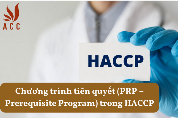 Chương trình tiên quyết (PRP – Prerequisite Program) trong HACCP