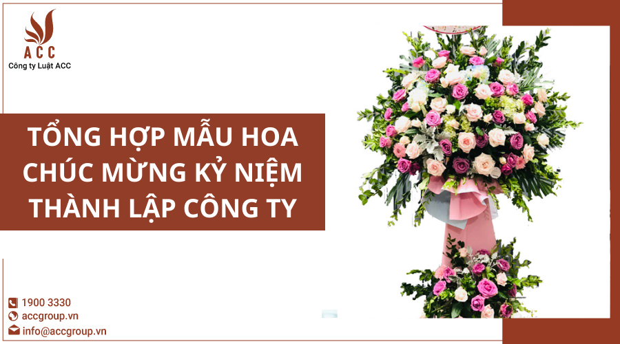 Tổng hợp mẫu hoa chúc mừng kỷ niệm thành lập công ty
