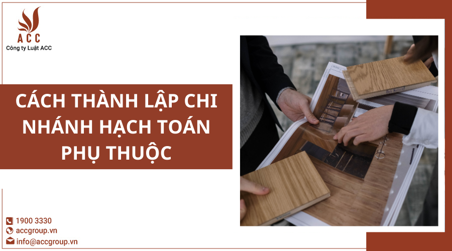 Cách thành lập chi nhánh hạch toán phụ thuộc
