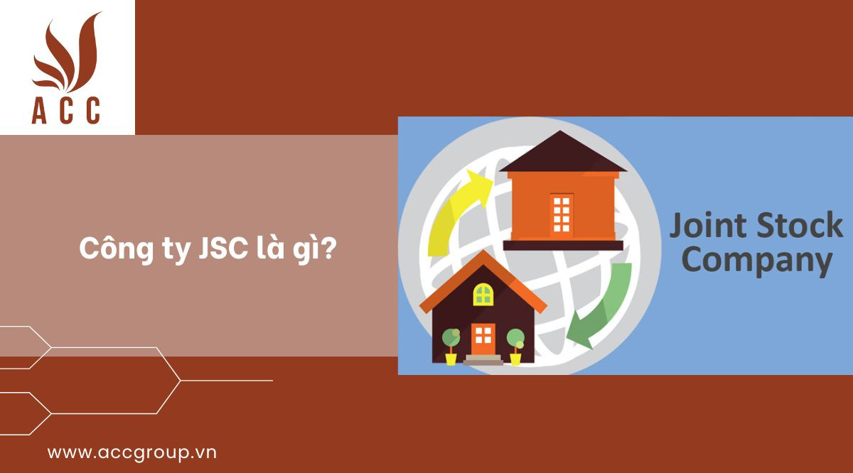 Công ty JSC là gì?Đặc điểm của Công ty JSC