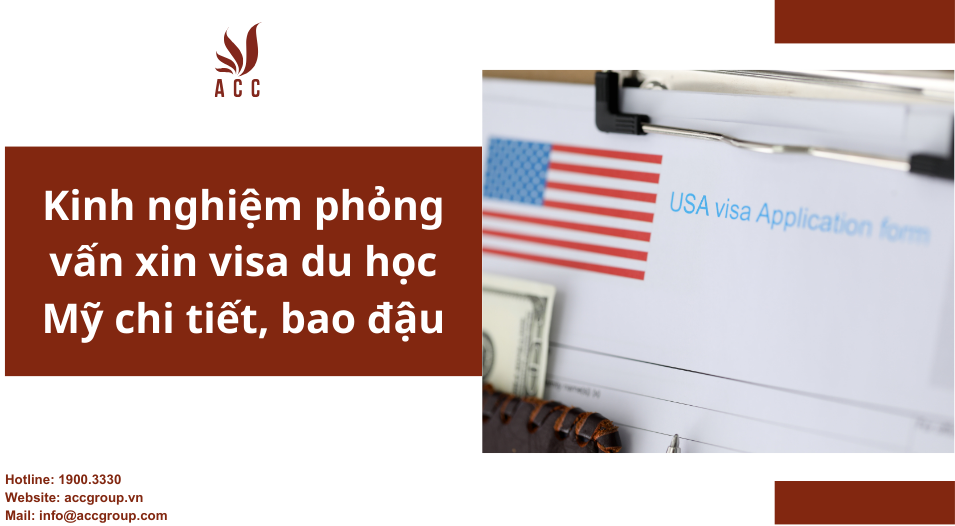 Kinh nghiệm phỏng vấn xin visa du học Mỹ chi tiết, bao đậu