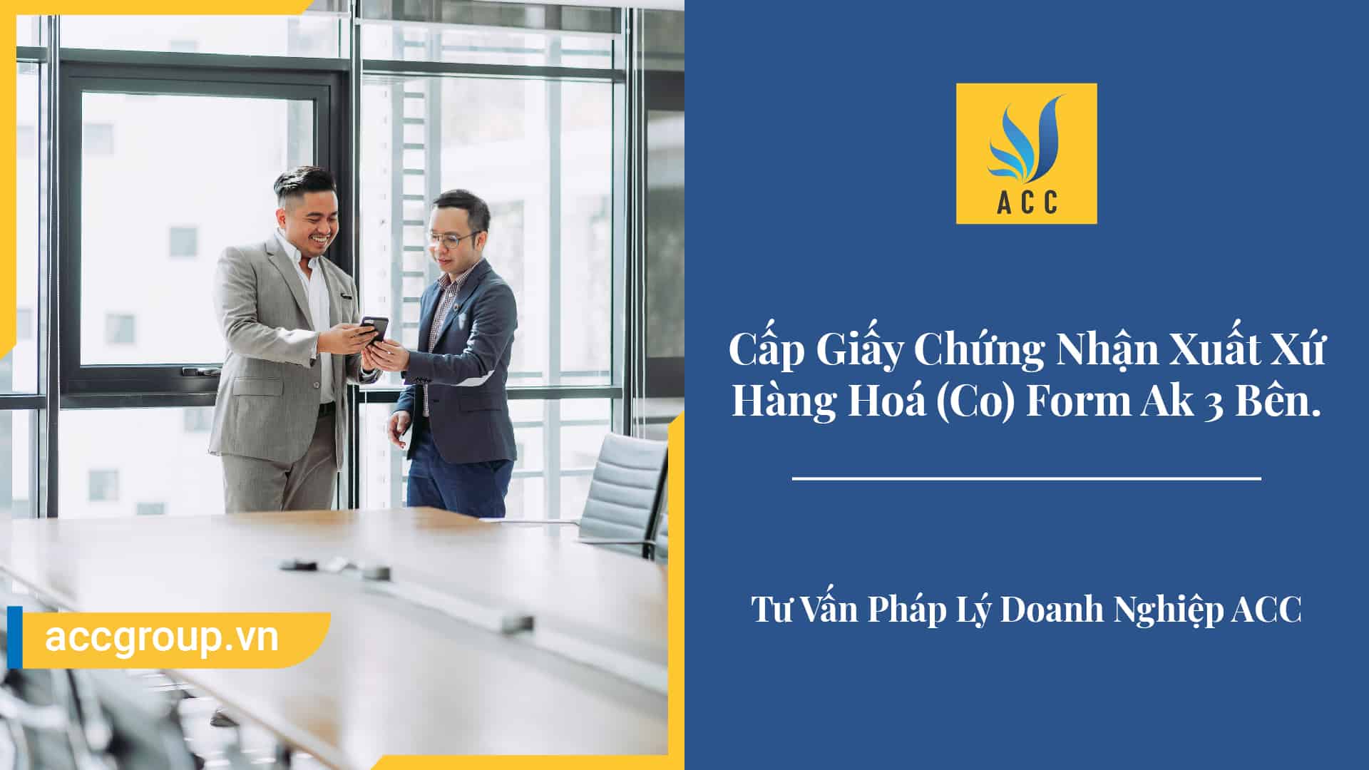 Thủ Tục Cấp Giấy Chứng Nhận Xuất Xứ Hàng Hoá (CO) Form AK 3 Bên (Cập nhật)