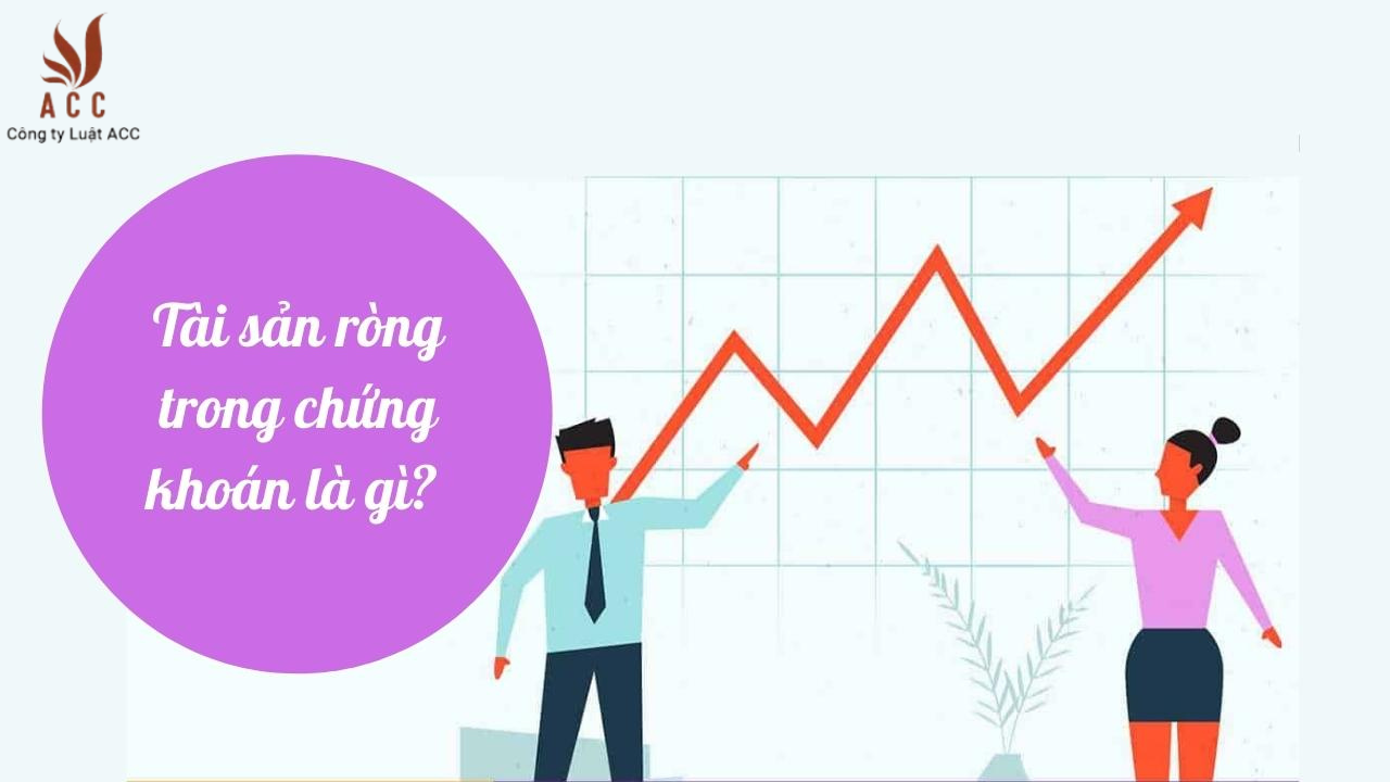 Tài sản ròng chứng khoán là gì?